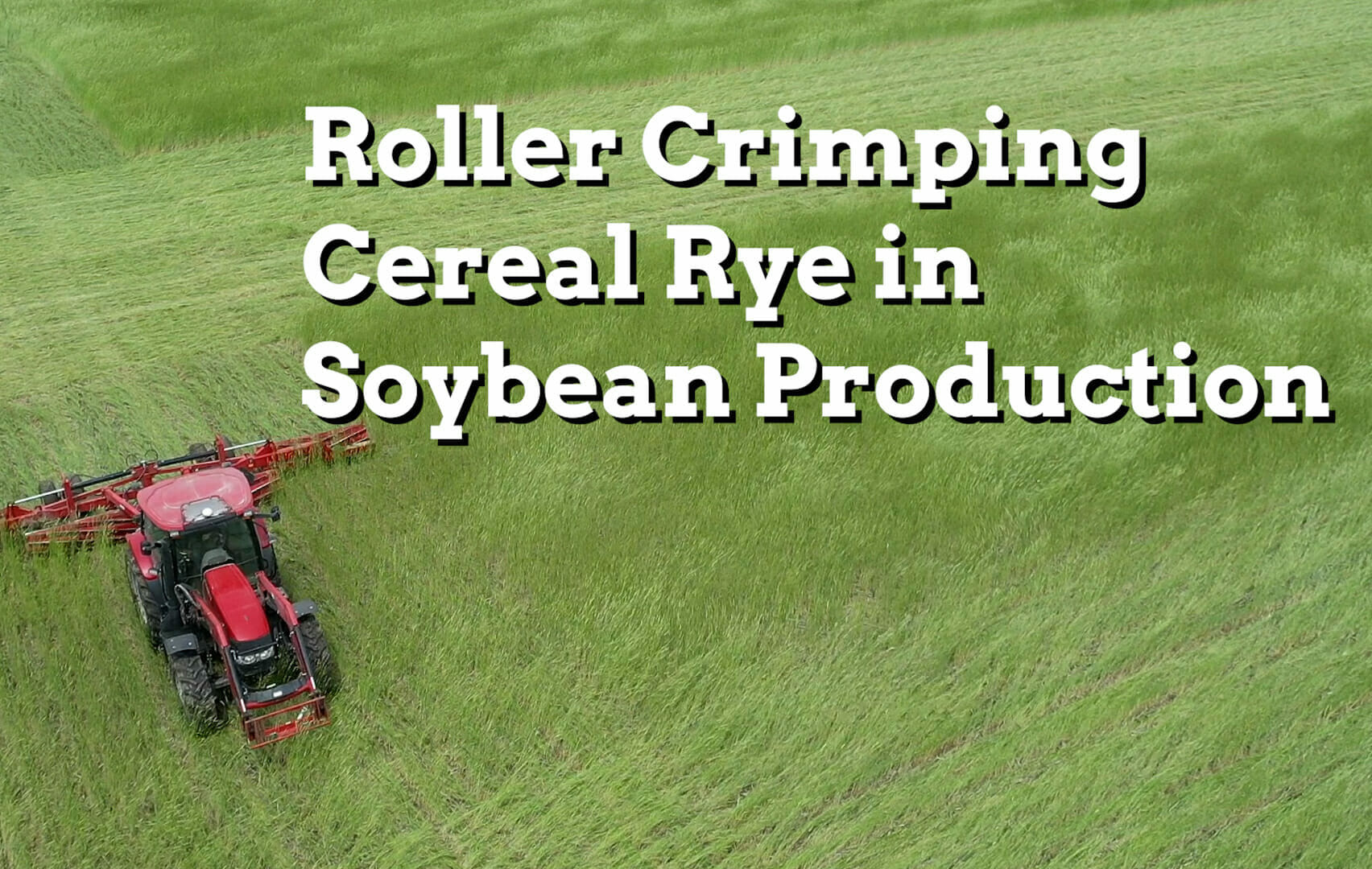 Roller Crimping Cereal Rye in Soybean Production - Practical Cover ...